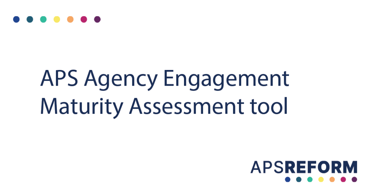 APS Agency Engagement Maturity Assessment tool | APS Reform